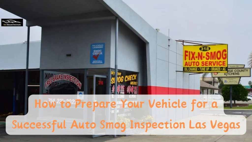 Quick Tips for Your Auto Smog Inspection Las Vegas