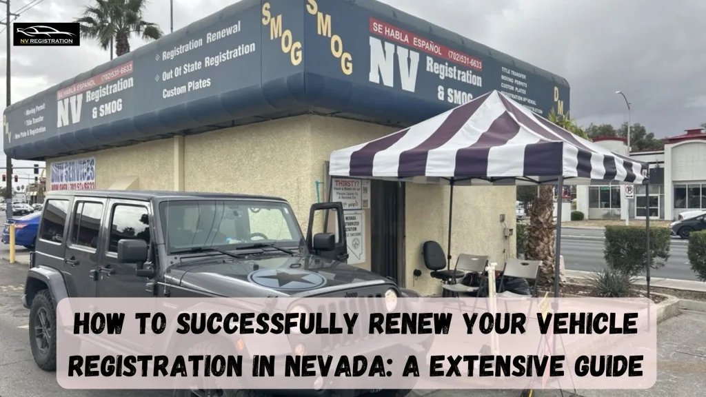Renew Your Vehicle Registration renewal Nevada: A Complete Guide