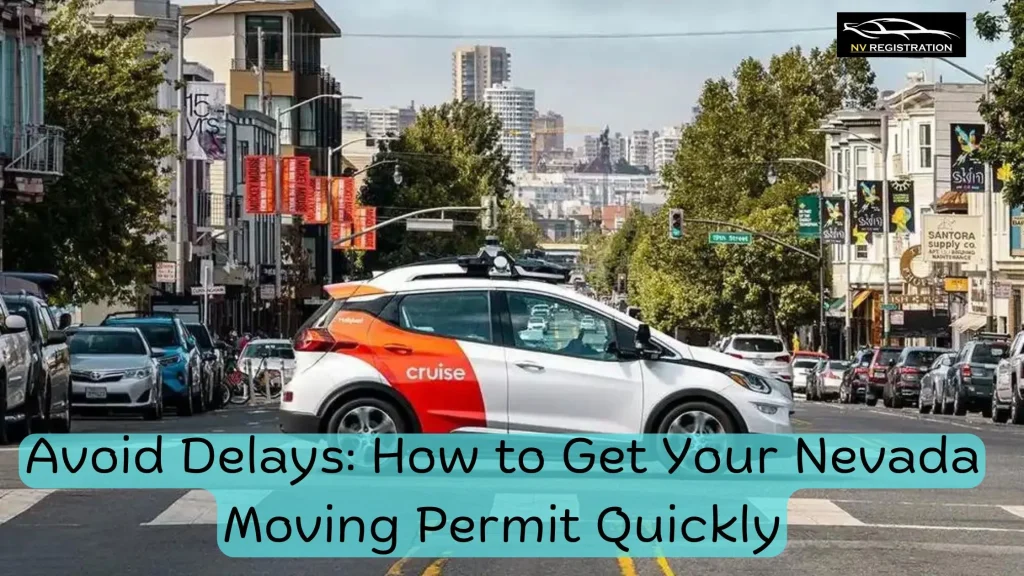 Avoid Delays: How to Get Your Nevada Moving Permit Quickly