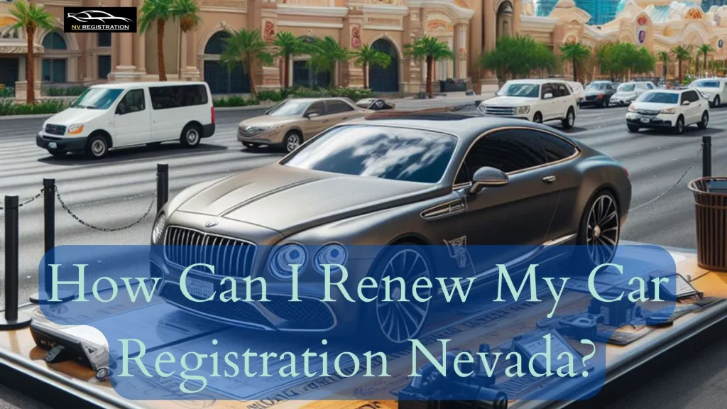 How Can I Renew My Car Registration Nevada?
