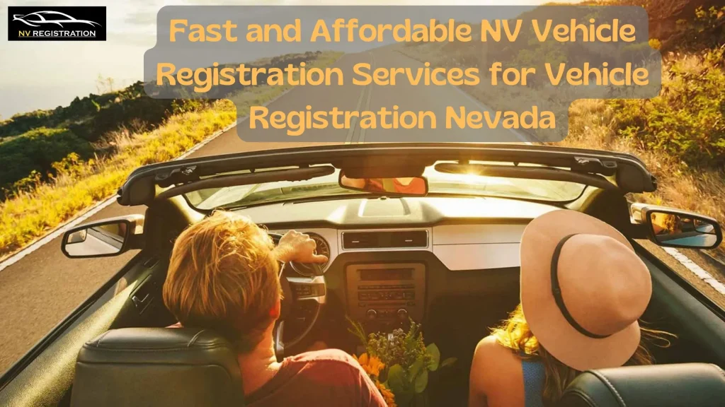 Fast & Affordable Vehicle Registration Nevada Services
